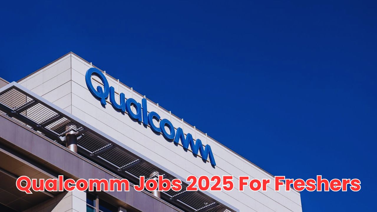 Qualcomm Jobs 2025 | Jobs For Freshers - Latestjobs24